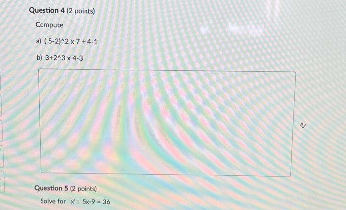 Solved a) (5−2)∧2×7+4−1 b) 3+2∧3×4−3 Question 5 (2 points) | Chegg.com