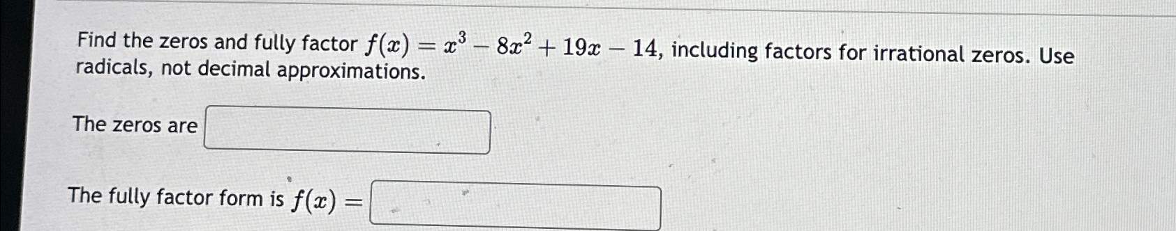 Solved Find the zeros and fully factor f(x)=x3-8x2+19x-14, | Chegg.com
