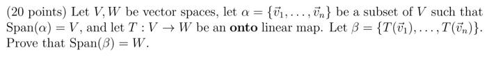 Solved (20 points) Let V,W be vector spaces, let α={v1,…,vn} | Chegg.com