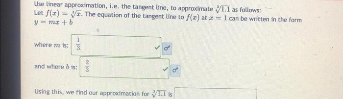 Solved Use linear approximation, i.e. the tangent line, to | Chegg.com
