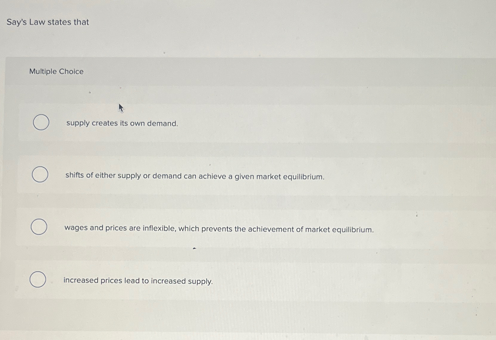 Solved Say's Law states thatMultiple Choicesupply creates | Chegg.com