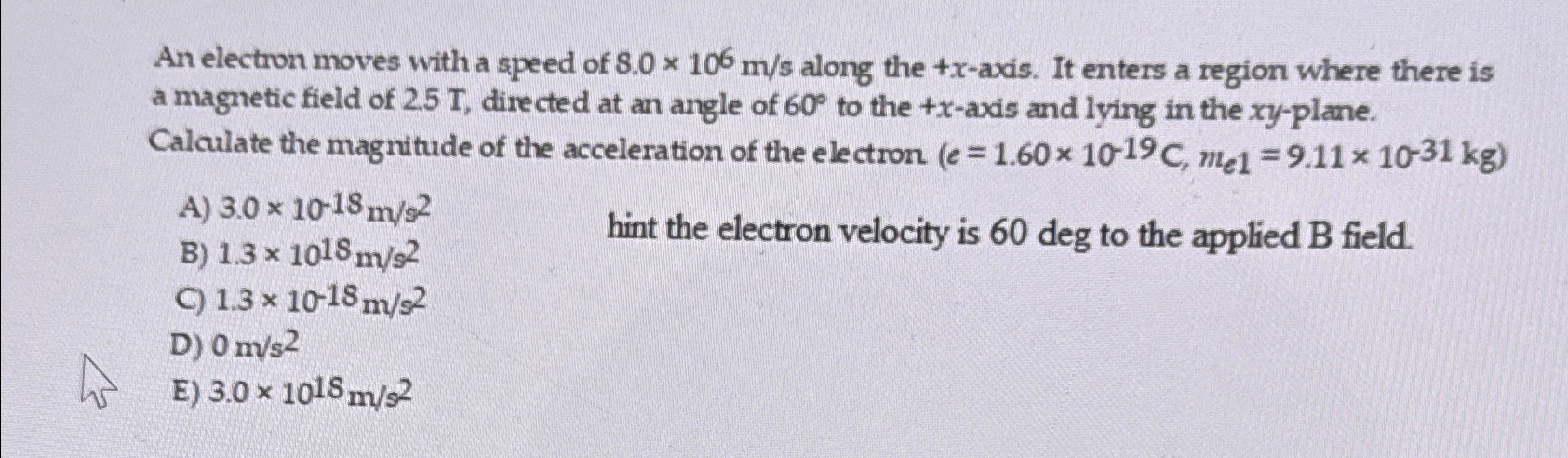 Solved An electron moves with a speed of 8.0×106ms ﻿along | Chegg.com
