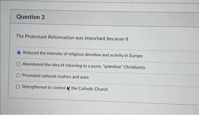 Solved Question 3 The Protestant Reformation was important | Chegg.com