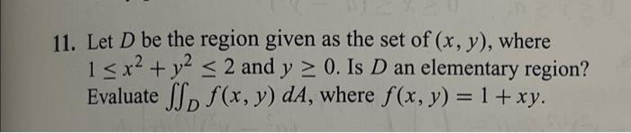 Solved 11. Let D be the region given as the set of (x, y), | Chegg.com