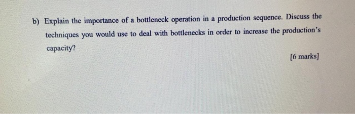 Solved b) Explain the importance of a bottleneck operation | Chegg.com