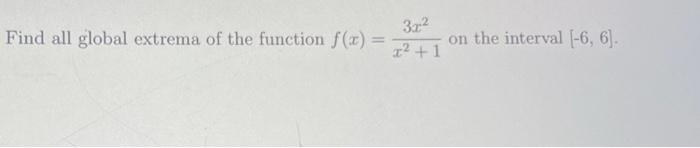 Solved Find all global extrema of the function f(x) = x² +1 | Chegg.com