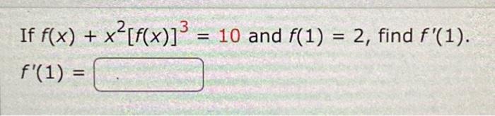Solved If f(x)+x2[f(x)]3=10 and f(1)=2, find f′(1) f′(1)= | Chegg.com