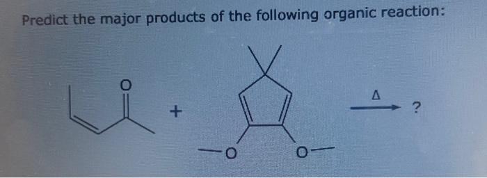 Solved Predict the major products of the following organic | Chegg.com Solved Predict the major products of the following organic | Chegg.com