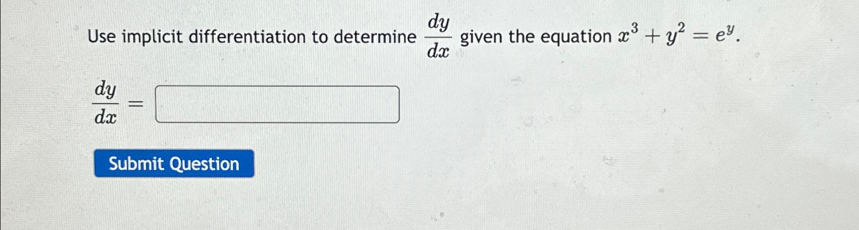 Solved Use implicit differentiation to determine dydx ﻿given | Chegg.com