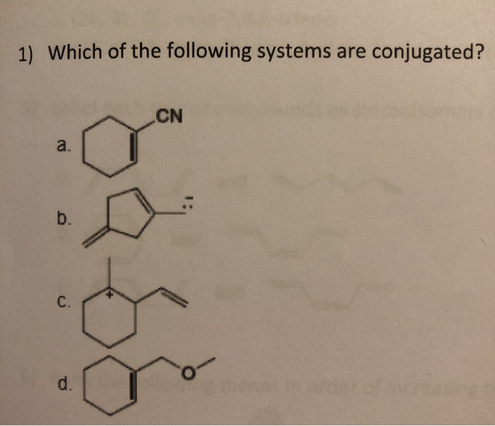 Solved 1) Which of the following systems are conjugated? CN | Chegg.com