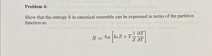 Solved Show that the entropy S in canonical ensemble can be | Chegg.com