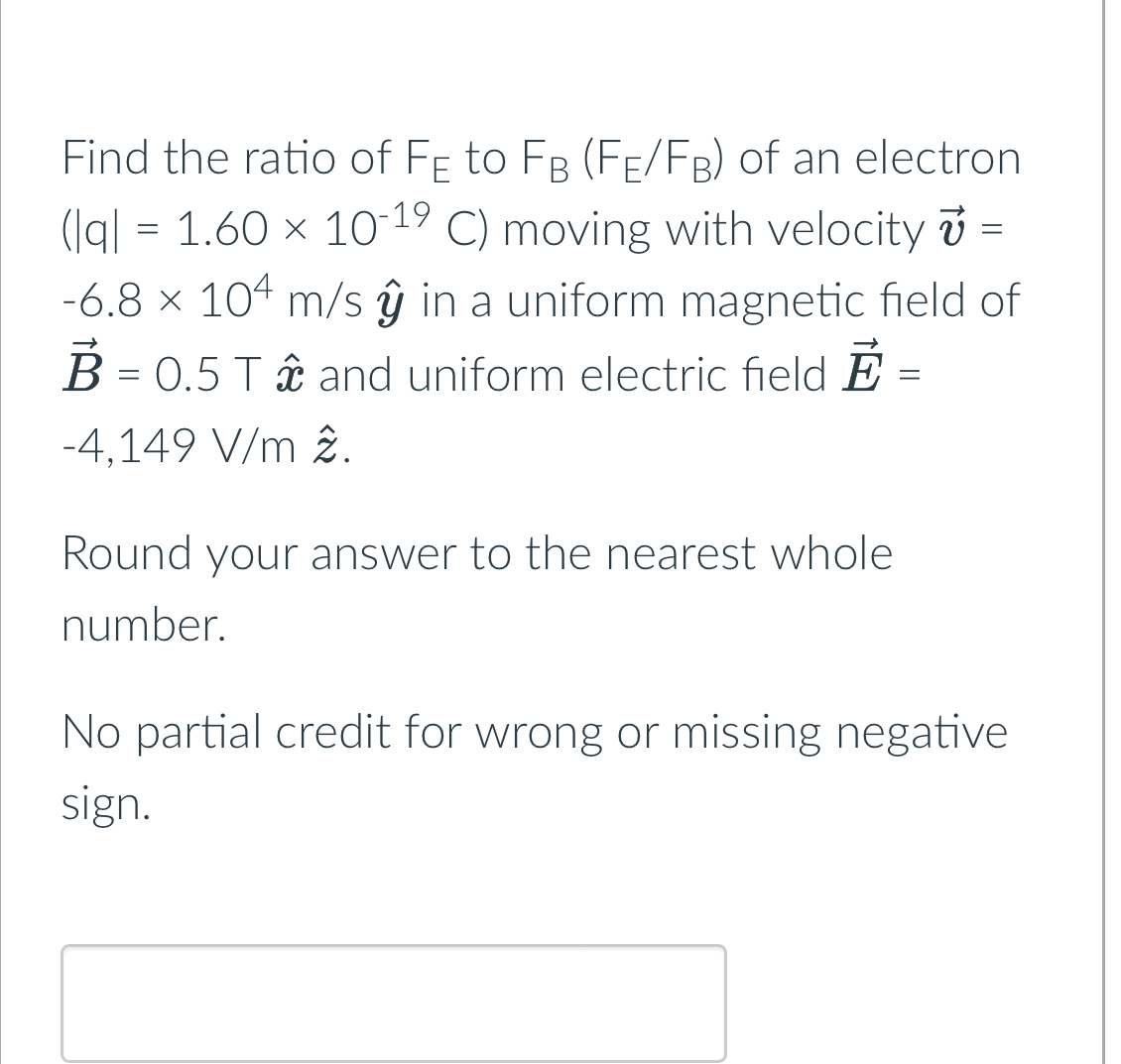 Solved Find the ratio of FE ﻿to FB(FEFB) ﻿of an electron | Chegg.com