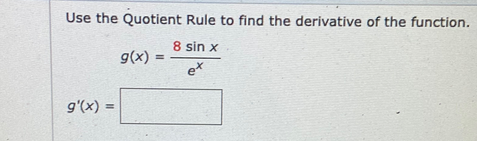 Solved Use the Quotient Rule to find the derivative of the | Chegg.com