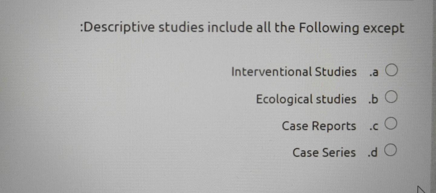 Solved :Descriptive studies include all the Following except | Chegg.com