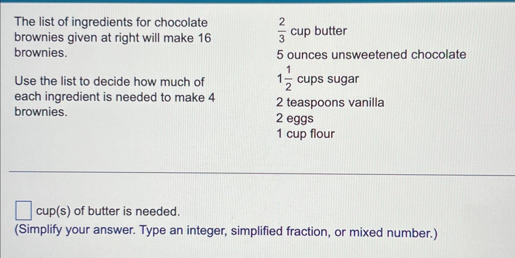 Solved The list of ingredients for chocolate brownies given | Chegg.com