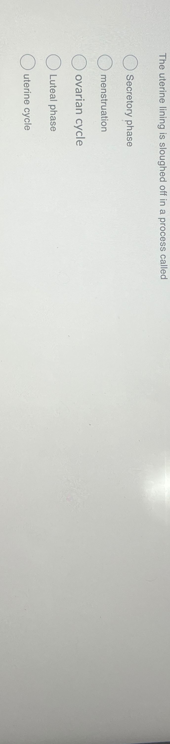 Solved The uterine lining is sloughed off in a process | Chegg.com