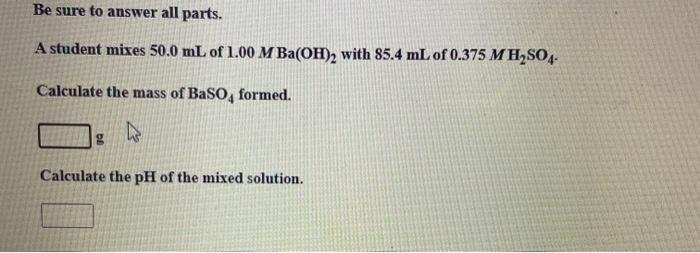 Solved Be sure to answer all parts. A student mixes 50.0 mL | Chegg.com