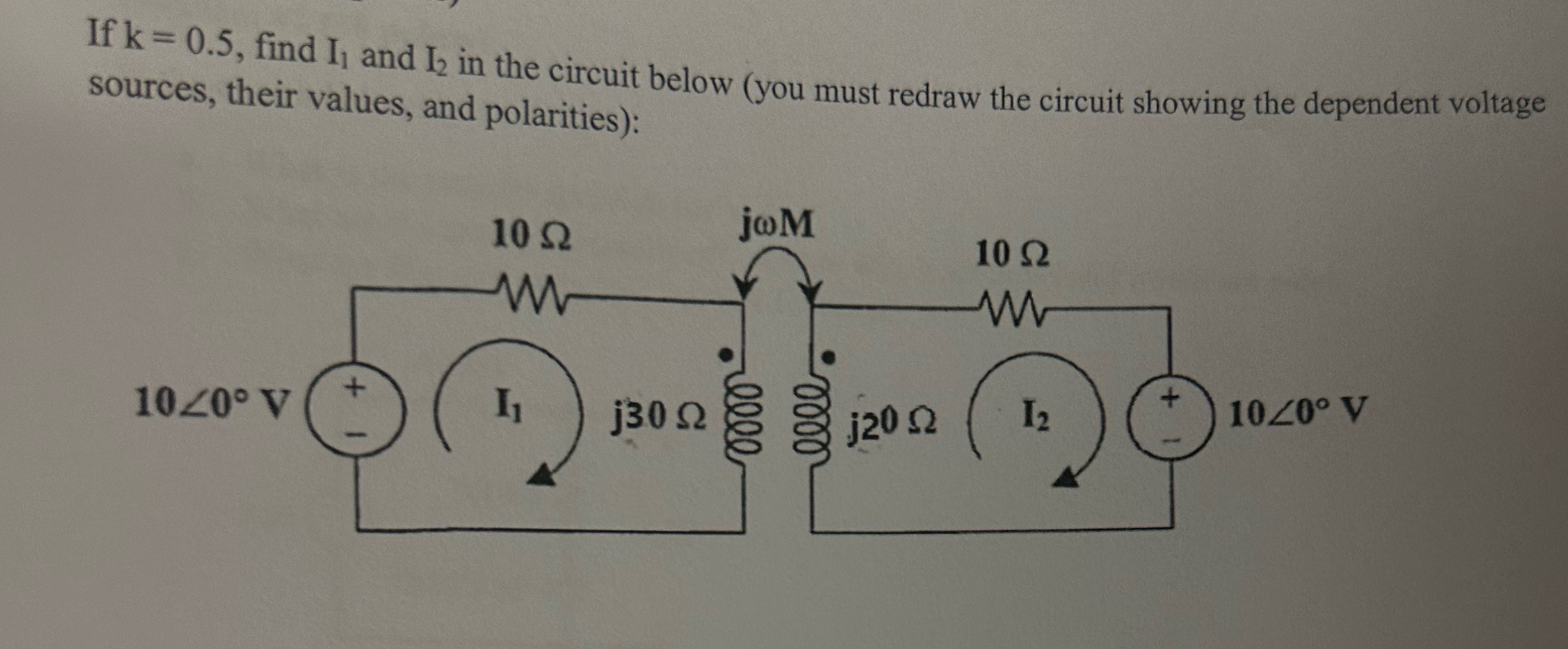 Solved If k=0.5, ﻿find I1 ﻿and I2 ﻿in the circuit below (you | Chegg.com