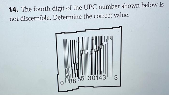 Solved 14. The fourth digit of the UPC number shown below is | Chegg.com