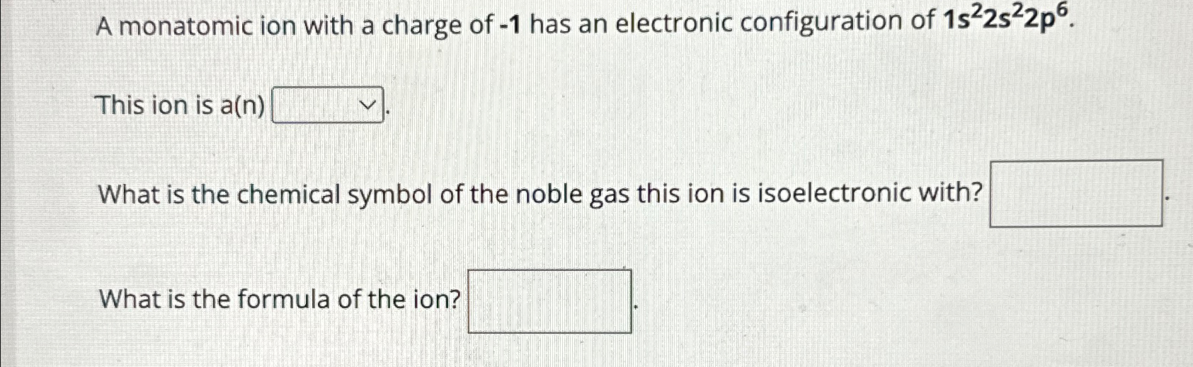 Solved A monatomic ion with a charge of -1 ﻿has an | Chegg.com
