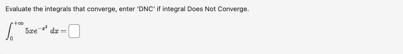 Solved Evaluate the integrals that converge, enter 'DNC' ﻿if | Chegg.com