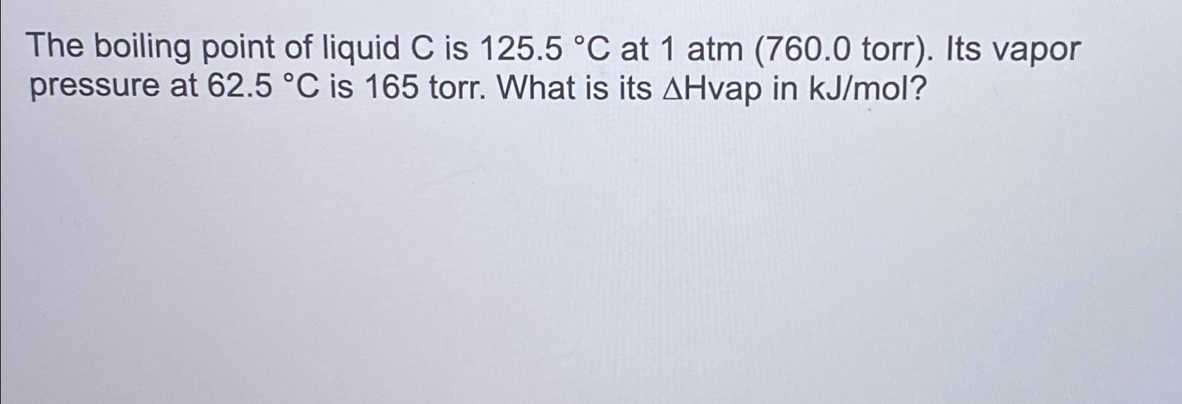 The boiling point of liquid C is 125.5\\\\deg C at | Chegg.com