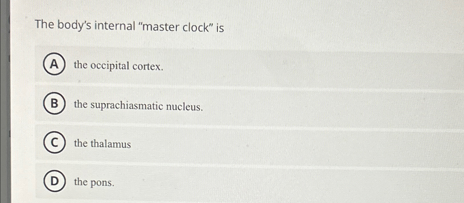 Solved The body's internal "master clock" isthe occipital | Chegg.com