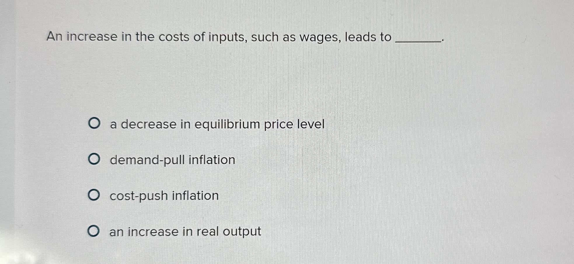 Solved An increase in the costs of inputs, such as wages, | Chegg.com