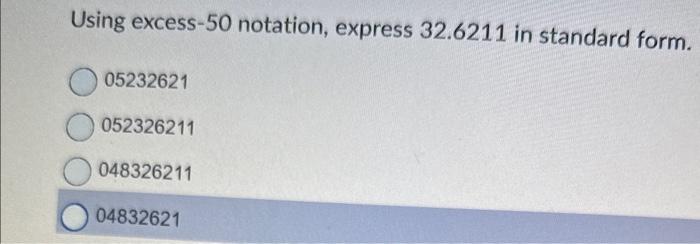 Solved Using excess −50 notation, express 32.6211 in | Chegg.com