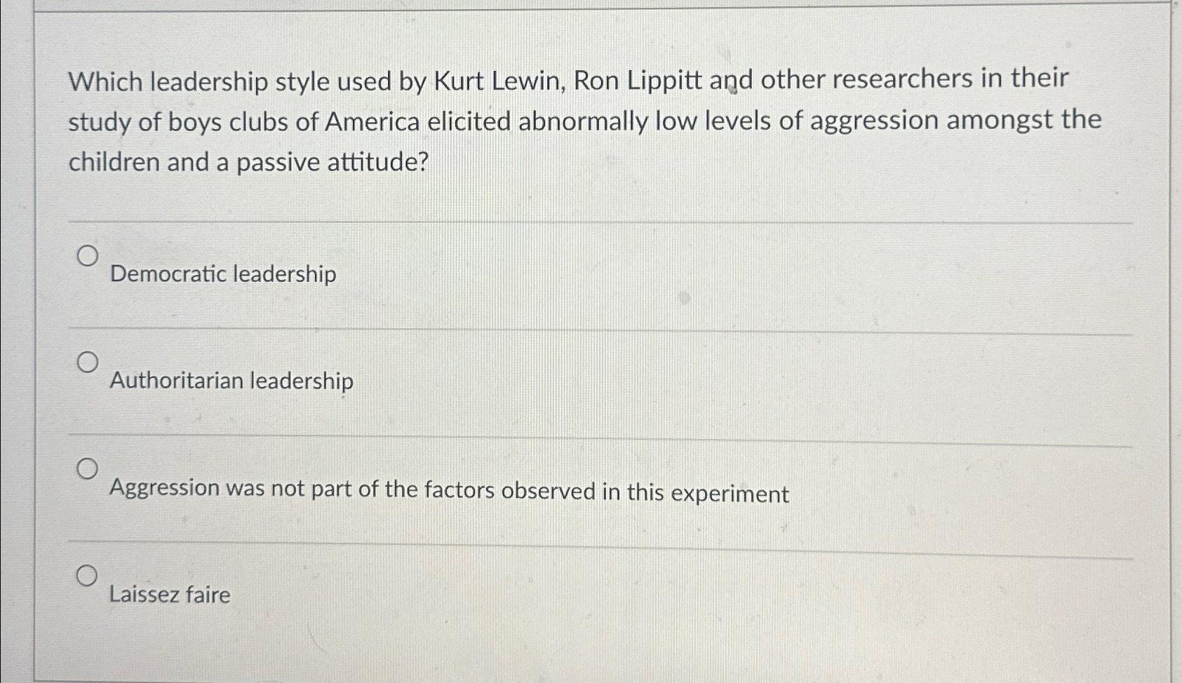 Solved Which leadership style used by Kurt Lewin, Ron | Chegg.com