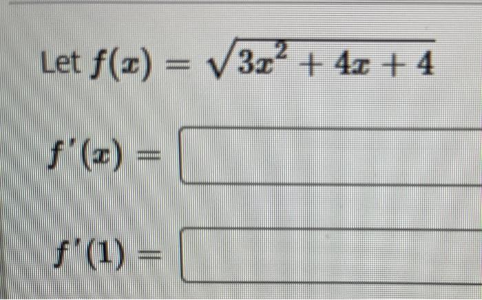 Solved Let f(x)=3x2+4x+4 f′(x)= | Chegg.com