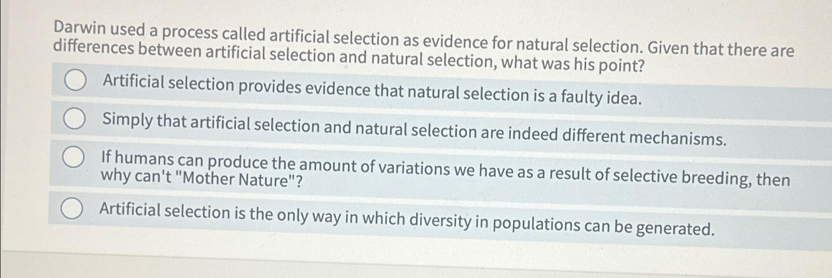 Solved Darwin used a process called artificial selection as | Chegg.com