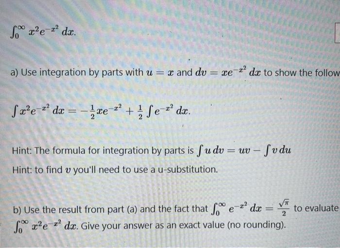 Solved ∫0∞x2e−x2dx a) Use integration by parts with u=x and | Chegg.com