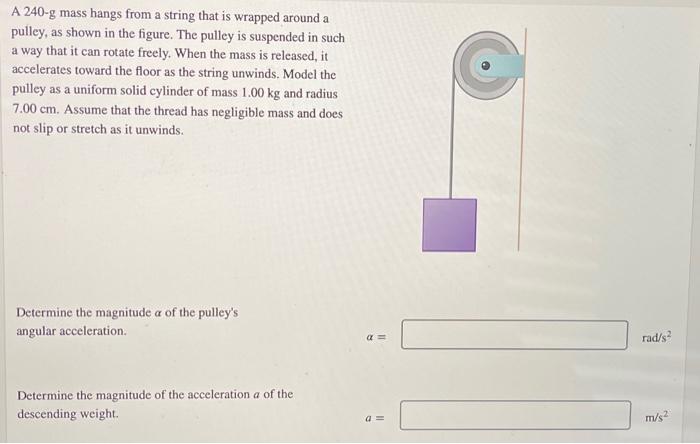 Solved A 240-g mass hangs from a string that is wrapped | Chegg.com