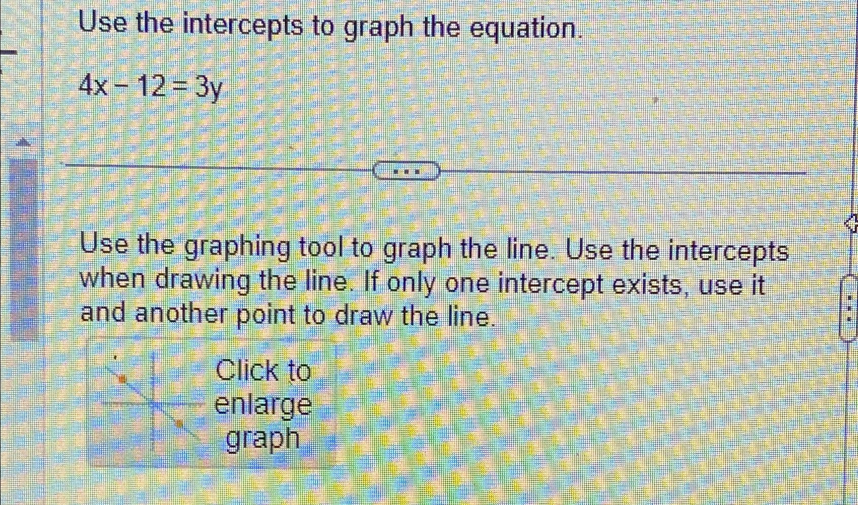 Solved Use the intercepts to graph the equation.4x-12=3yUse | Chegg.com