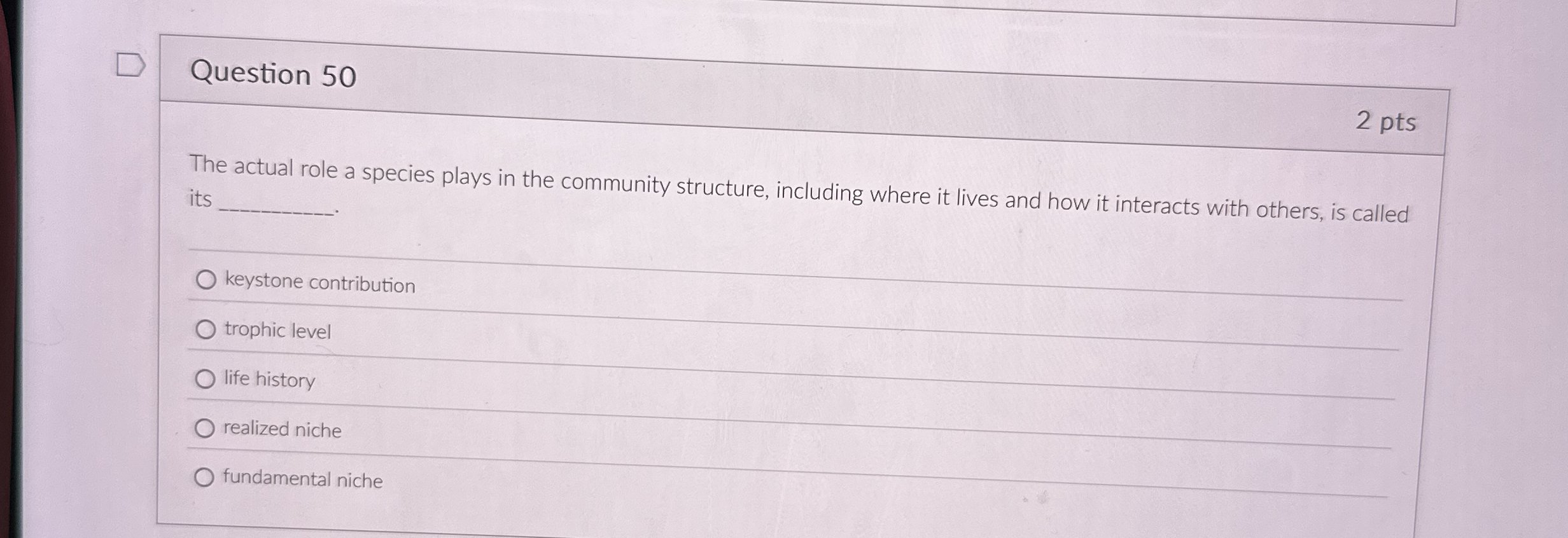 Solved Question 50The actual role a species plays in the | Chegg.com