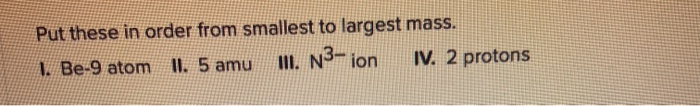 Solved Put these in order from smallest to largest mass. 1. | Chegg.com