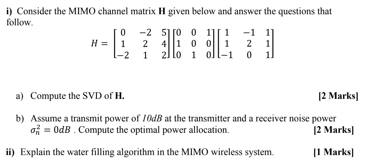 Solved i) ﻿Consider the MIMO channel matrix H ﻿given below | Chegg.com