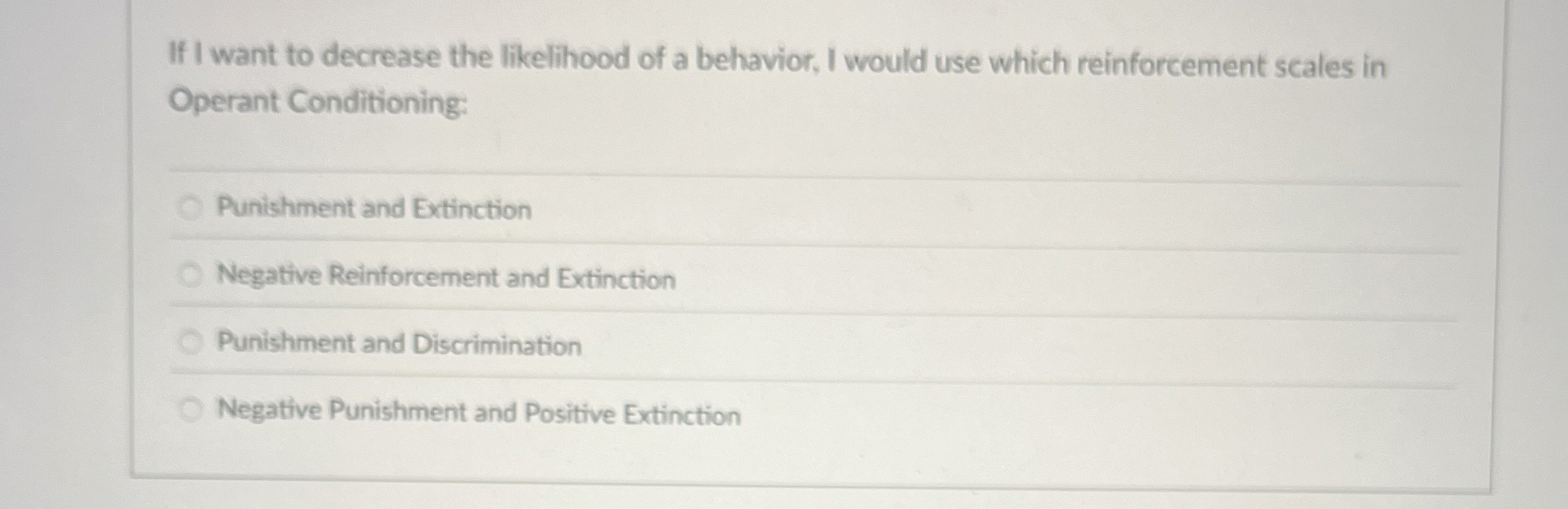 Solved If I want to decrease the likelihood of a behavior, I | Chegg.com