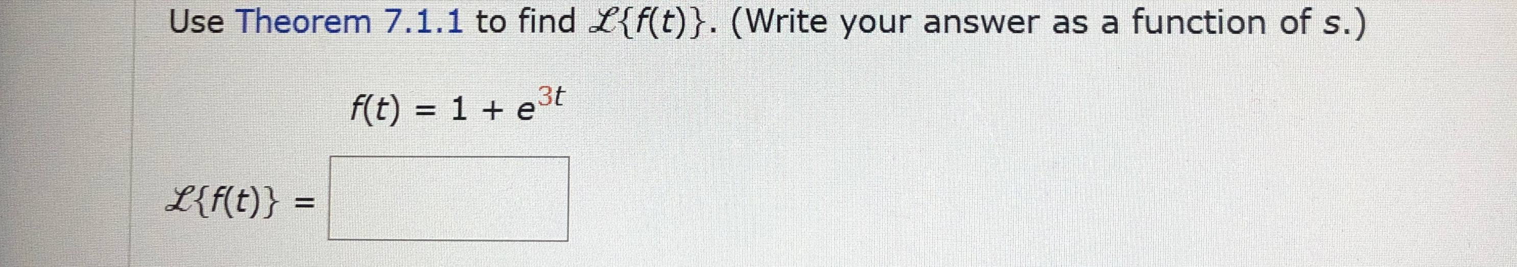Solved Use Theorem 7 1 1 ﻿to Find L{f T } Write Your