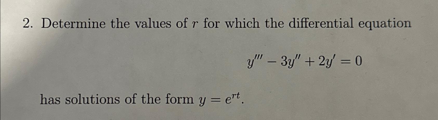 Solved Determine the values of r ﻿for which the differential | Chegg.com