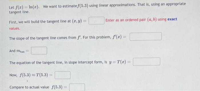 Solved Let f(x)=ln(x). We want to estimate f(5.3) using | Chegg.com