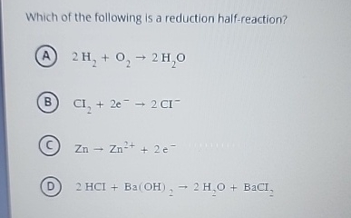 Solved Which of the following is a reduction half-reaction? | Chegg.com
