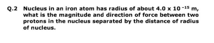 Solved .2 Nucleus in an iron atom has radius of about | Chegg.com