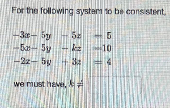 Solved For the following system to be consistent, | Chegg.com