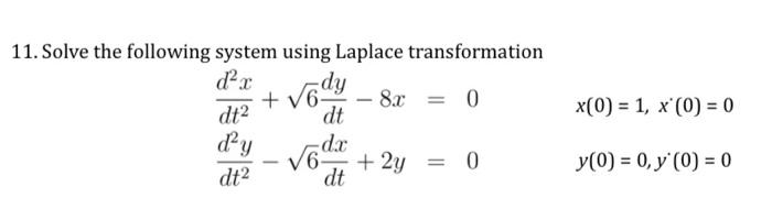 Solved 11. Solve the following system using Laplace | Chegg.com