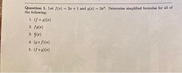 Solved Question 1. Let f(x)=2x+1 and g(x)=3x2. Determine | Chegg.com