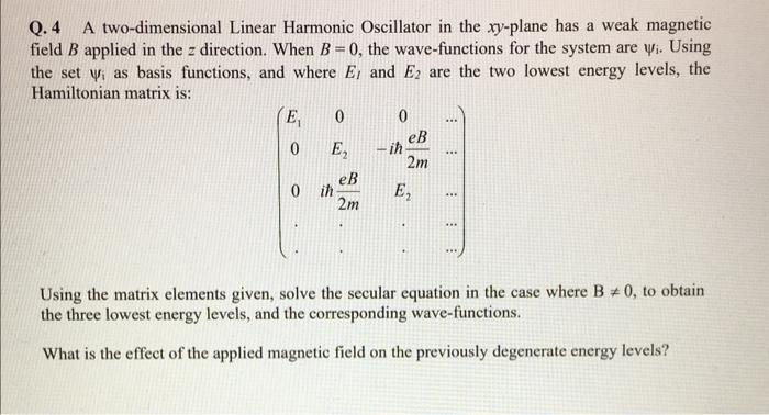 Q. 4 A two-dimensional Linear Harmonic Oscillator in | Chegg.com