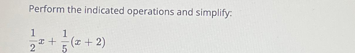 Solved Perform the indicated operations and | Chegg.com