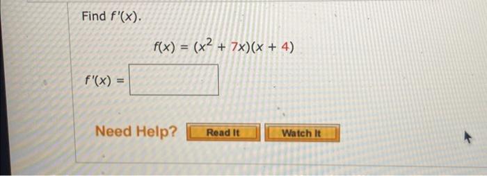 Solved Find f′(x). f(x)=(x2+7x)(x+4) f′(x)= | Chegg.com